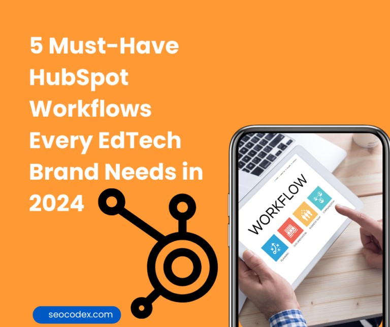 5 Must-Have HubSpot Workflows Every EdTech Brand Needs in 2024 - SeoCodex
